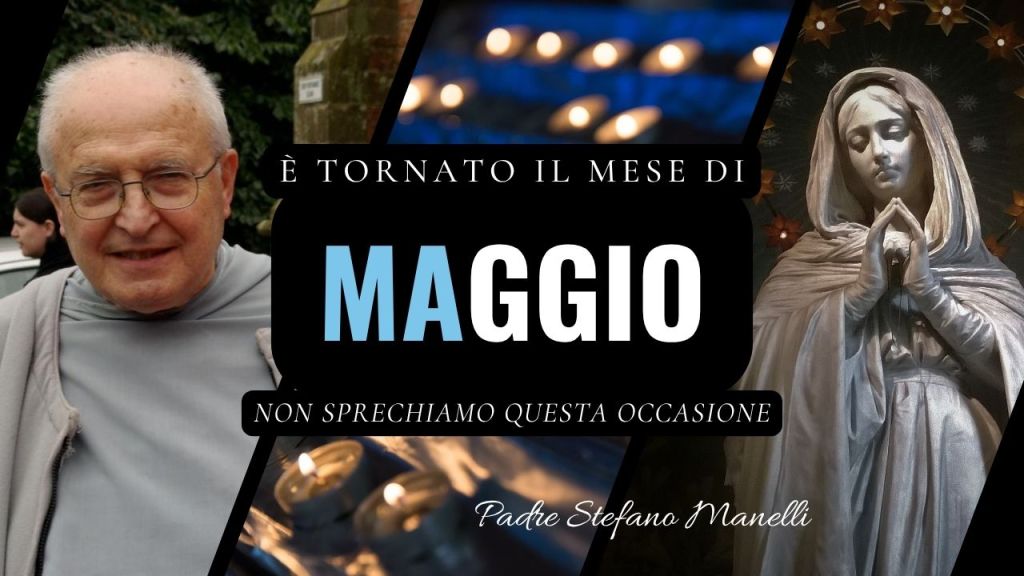 Mese di MAGGIO, dono di Maria (Padre Stefano Manelli)